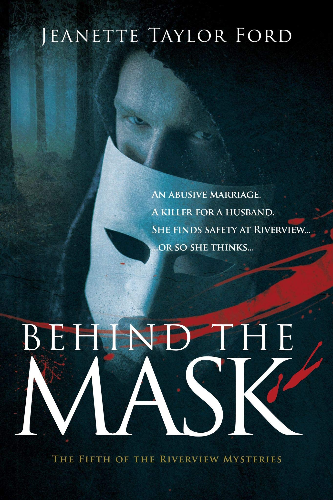 Behind the Mask (River View Mysteries Book 5) by Jeanette Taylor Ford ...