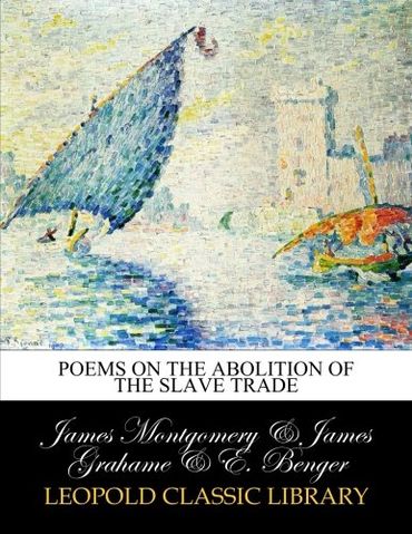 Poems on the abolition of the slave trade by James Montgomery | Goodreads