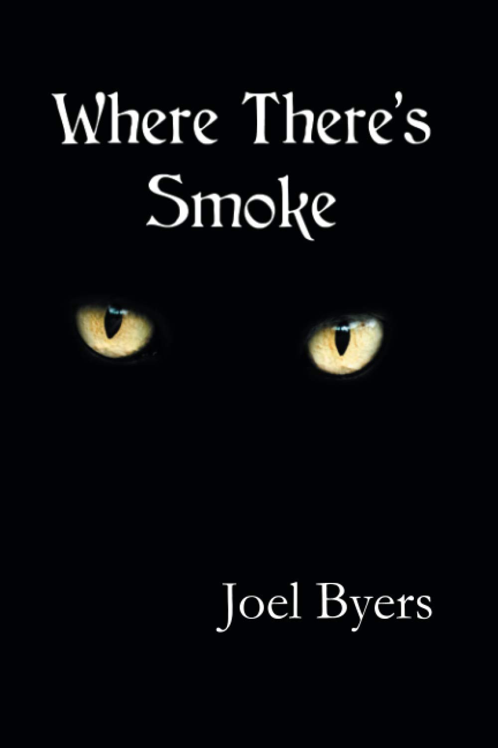 Where There's Smoke by Joel Byers | Goodreads