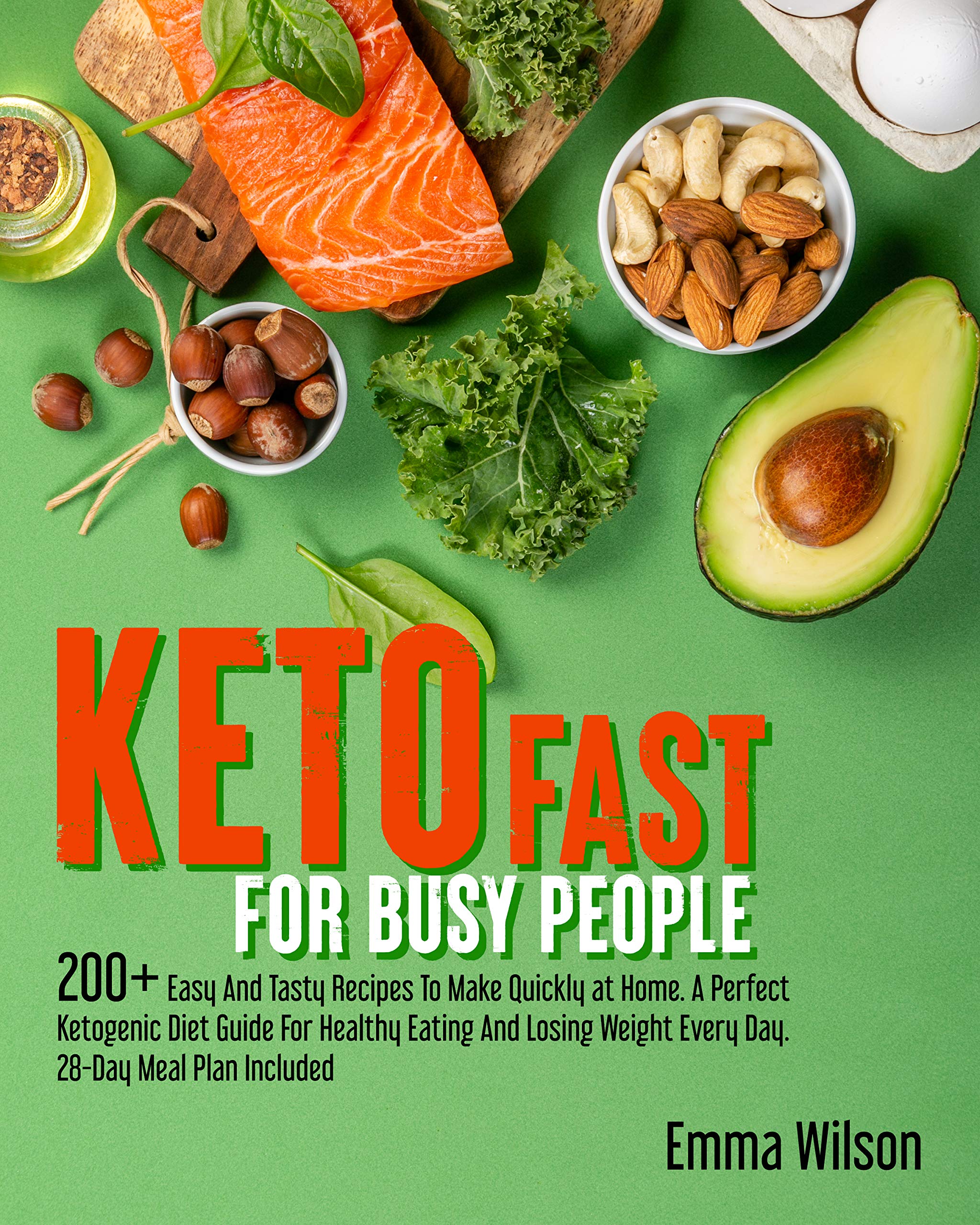 Keto Fast For Busy People: 200+ Easy And Tasty Recipes To Make Quickly ...