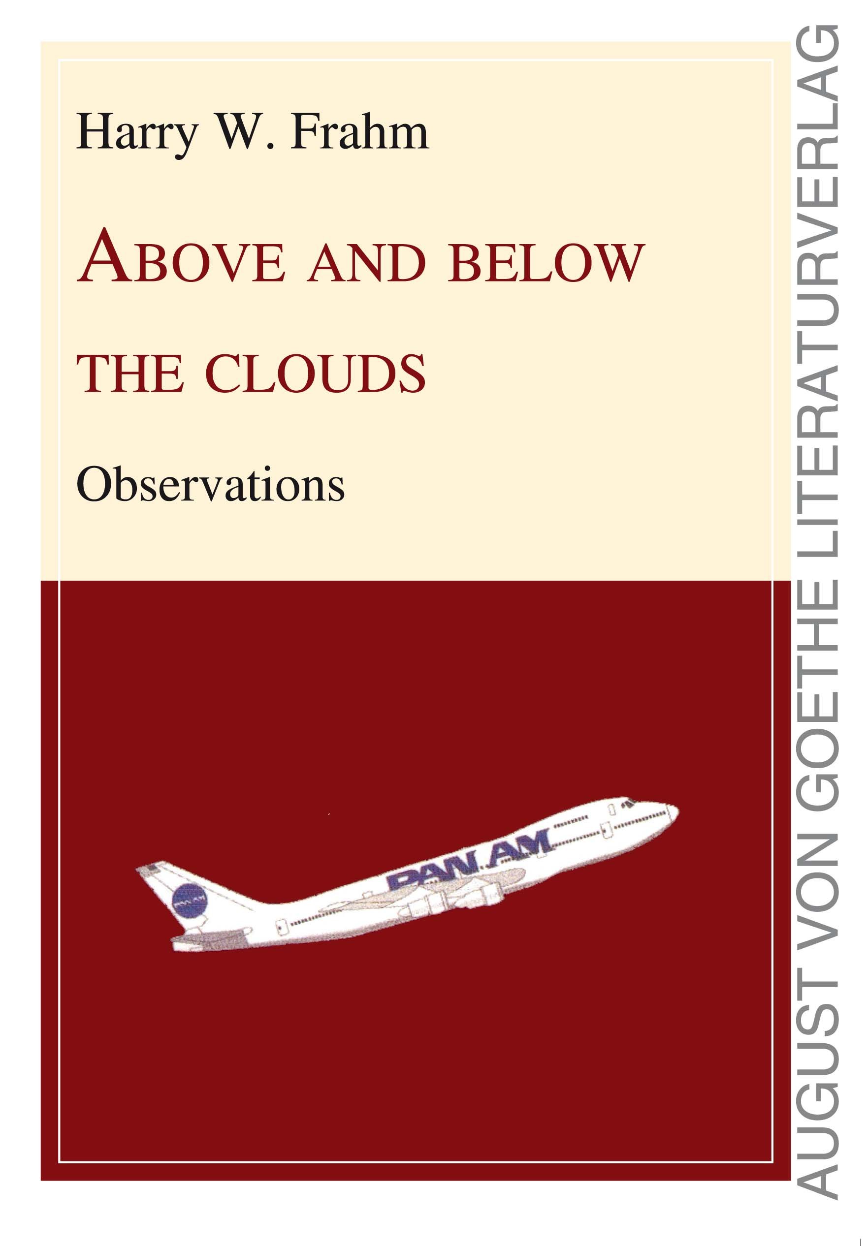 ABOVE AND BELOW THE CLOUDS: Observations by Harry W Frahm | Goodreads