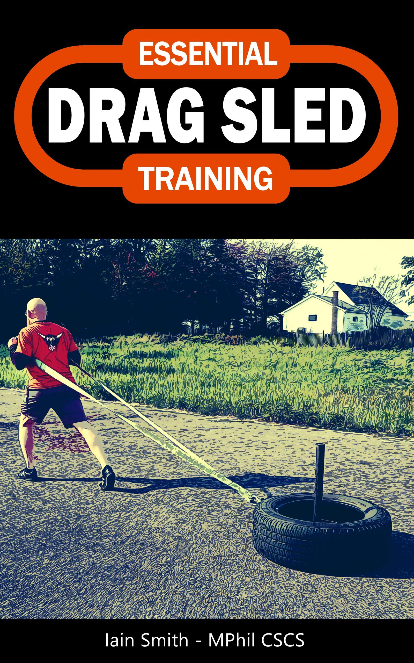Essential Drag Sled Training by Iain Smith | Goodreads