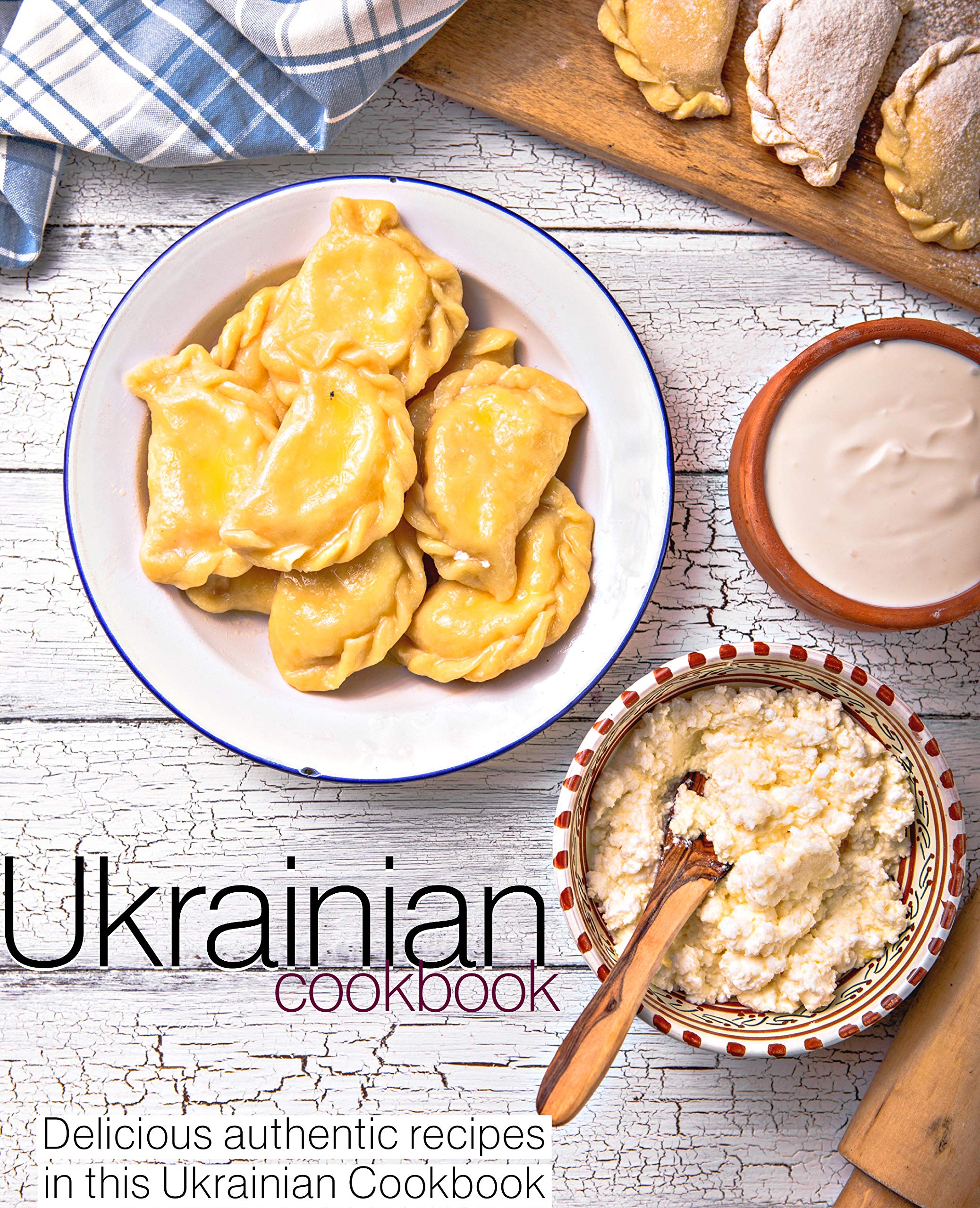 A Ukrainian Cookbook: Delicious authentic recipes in this Ukrainian ...