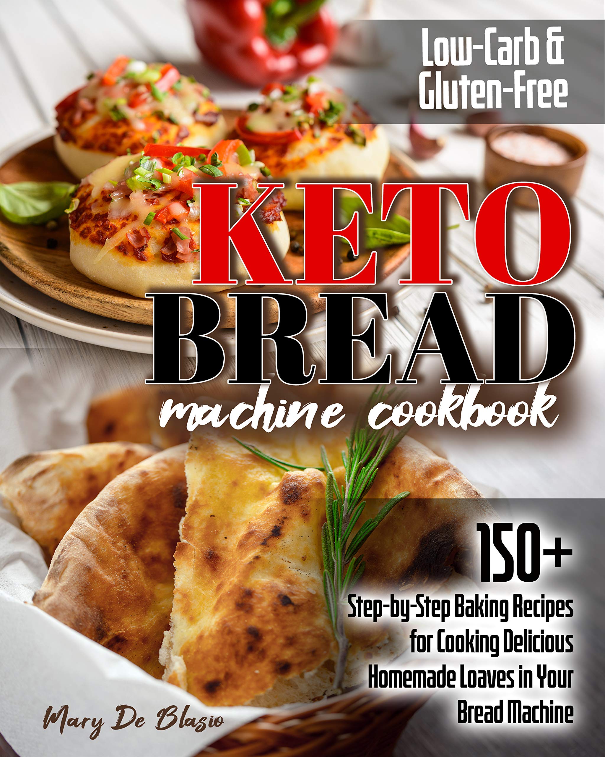 Keto Bread Machine Cookbook : 150 Step-by-Step Baking Recipes for ...