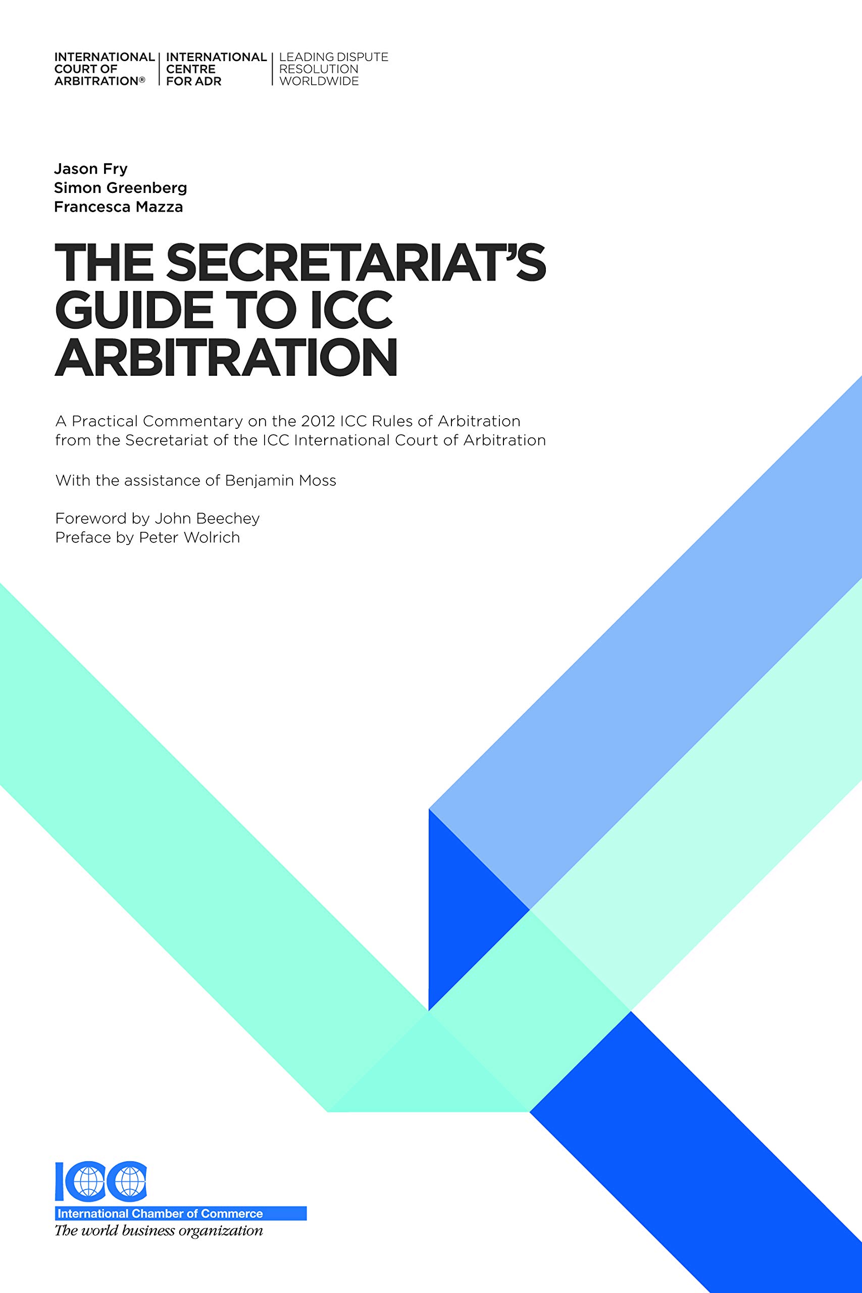 The Secretariat's Guide to ICC Arbitration by Fry Greenberg Mazza | Goodreads