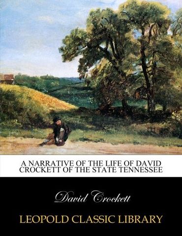 A narrative of the life of David Crockett of the state Tennessee by ...