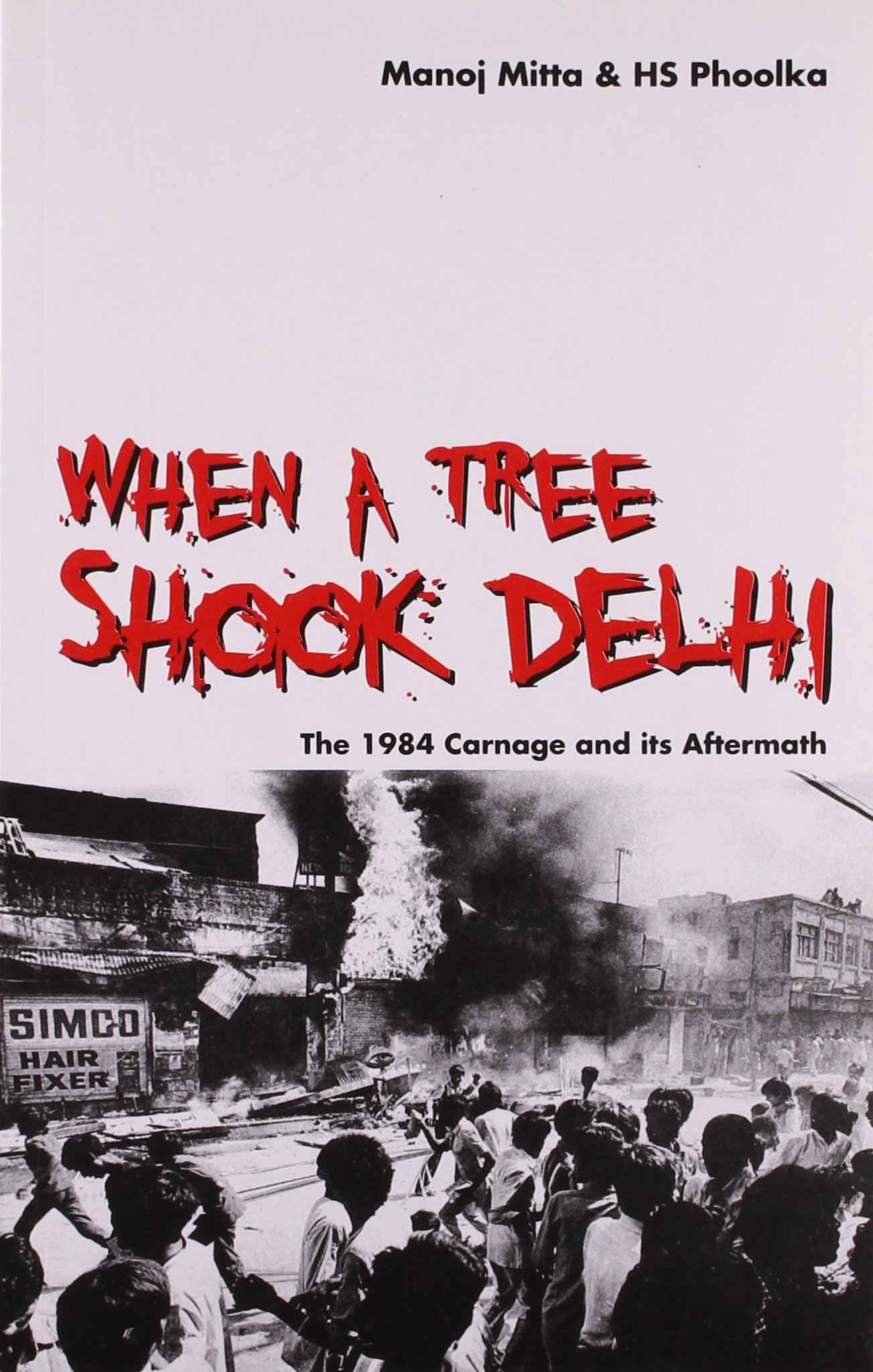 When a Tree Shook Delhi: The 1984 Carnage and its Aftermath by Manoj ...