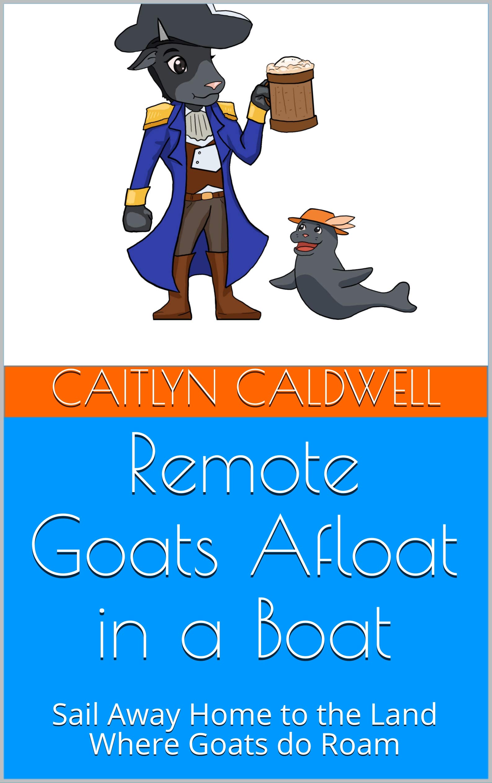 Remote Goats Afloat in a Boat: Sail Away Home to the Land Where Goats ...