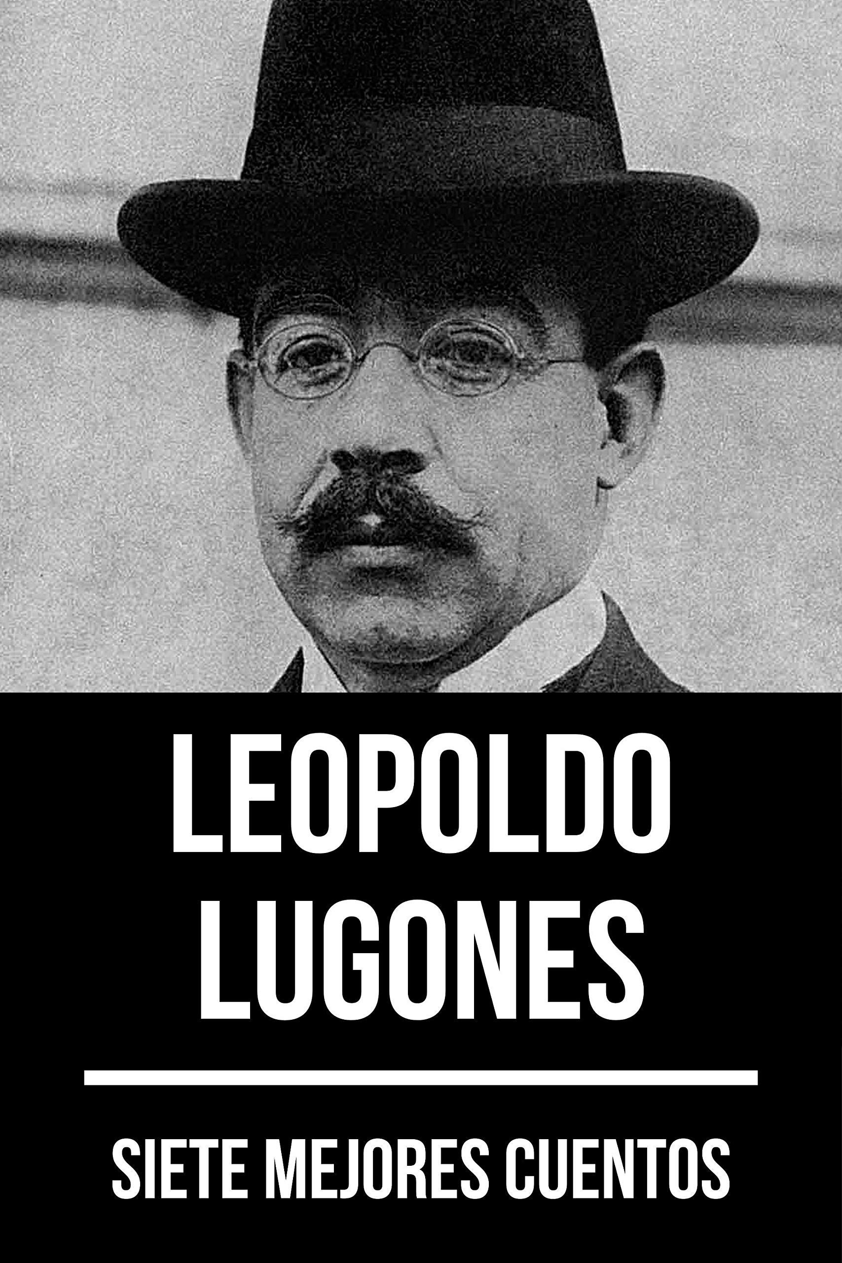 7 mejores cuentos de Leopoldo Lugones by Leopoldo Lugones | Goodreads