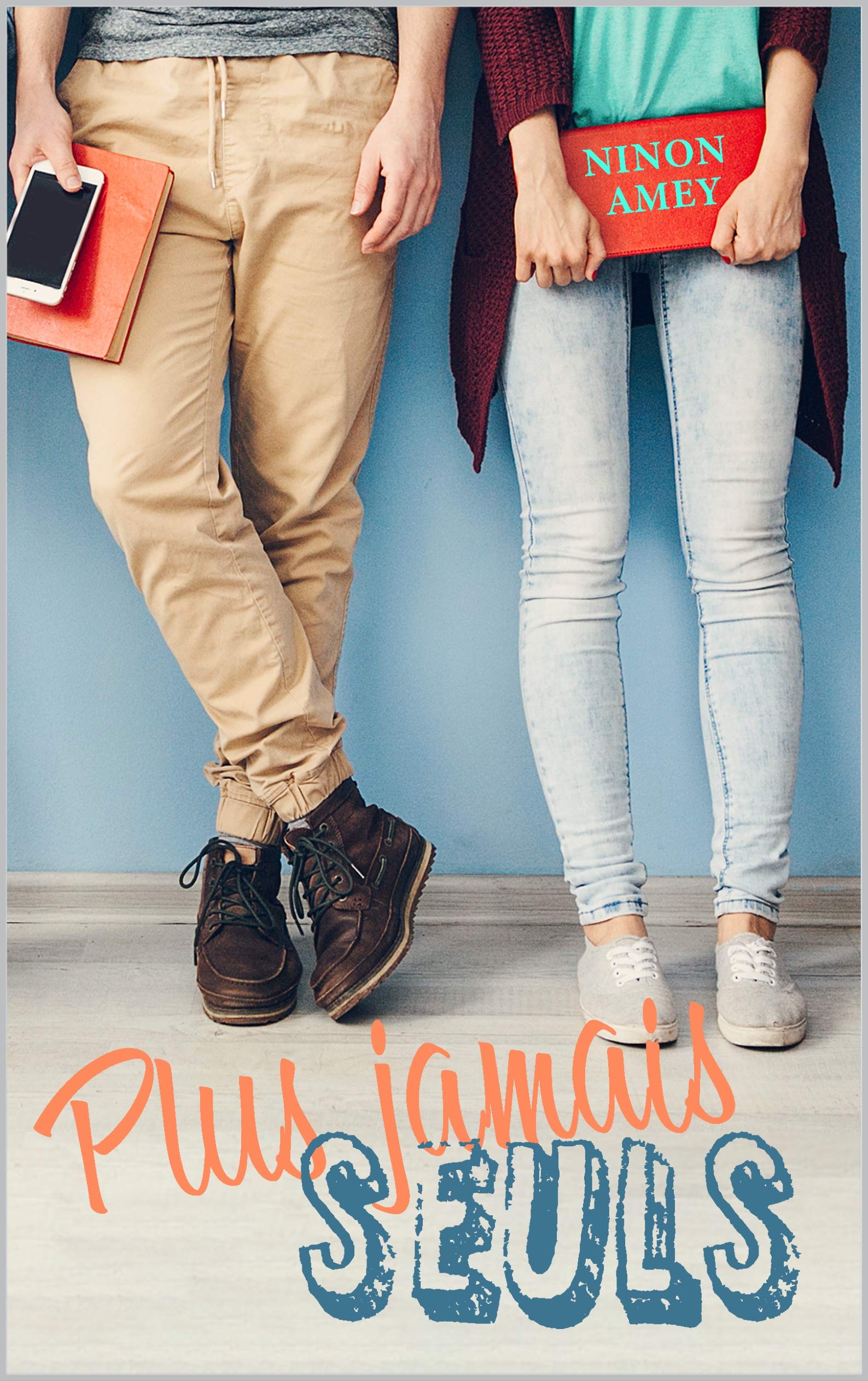 Plus jamais seuls (Nos amours impossibles) by Ninon Amey | Goodreads