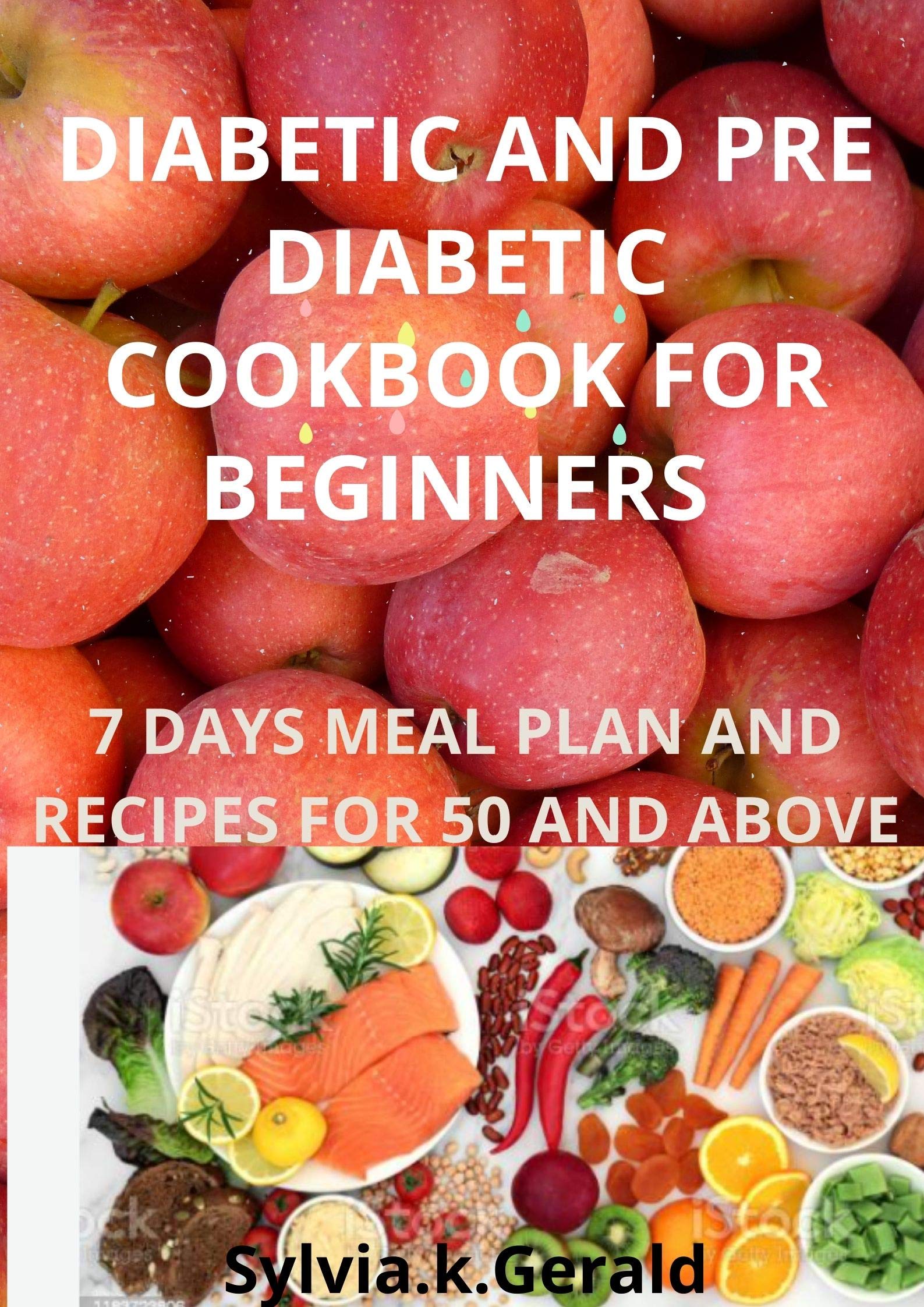 DIABETIC AND PRE DIABETIC COOKBOOK FOR BEGINNERS : 7 DAYS MEAL PLAN AND ...