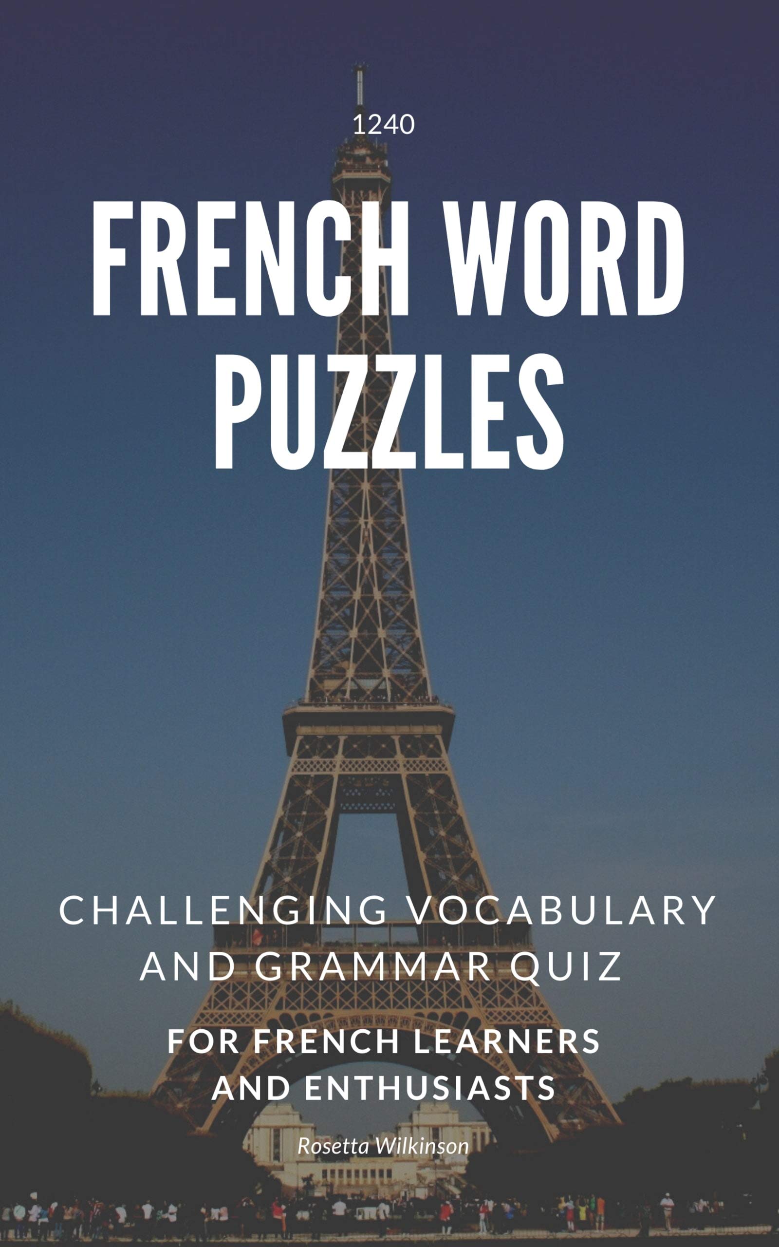 1240 French Word Puzzles: Challenging Vocabulary and Grammar Quiz for ...