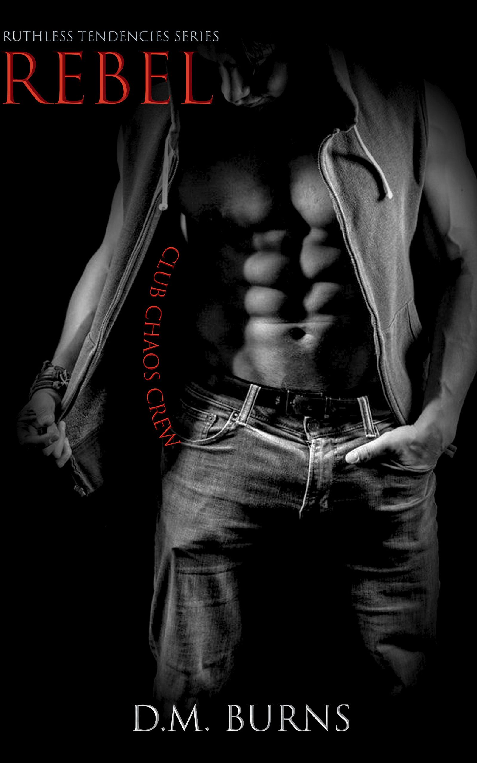 Rebel (Ruthless Tendencies Series, Book 3) by D.M. Burns | Goodreads