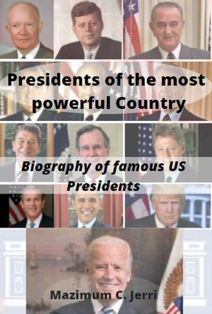 Presidents of the most powerful Country: Biography of famous US ...