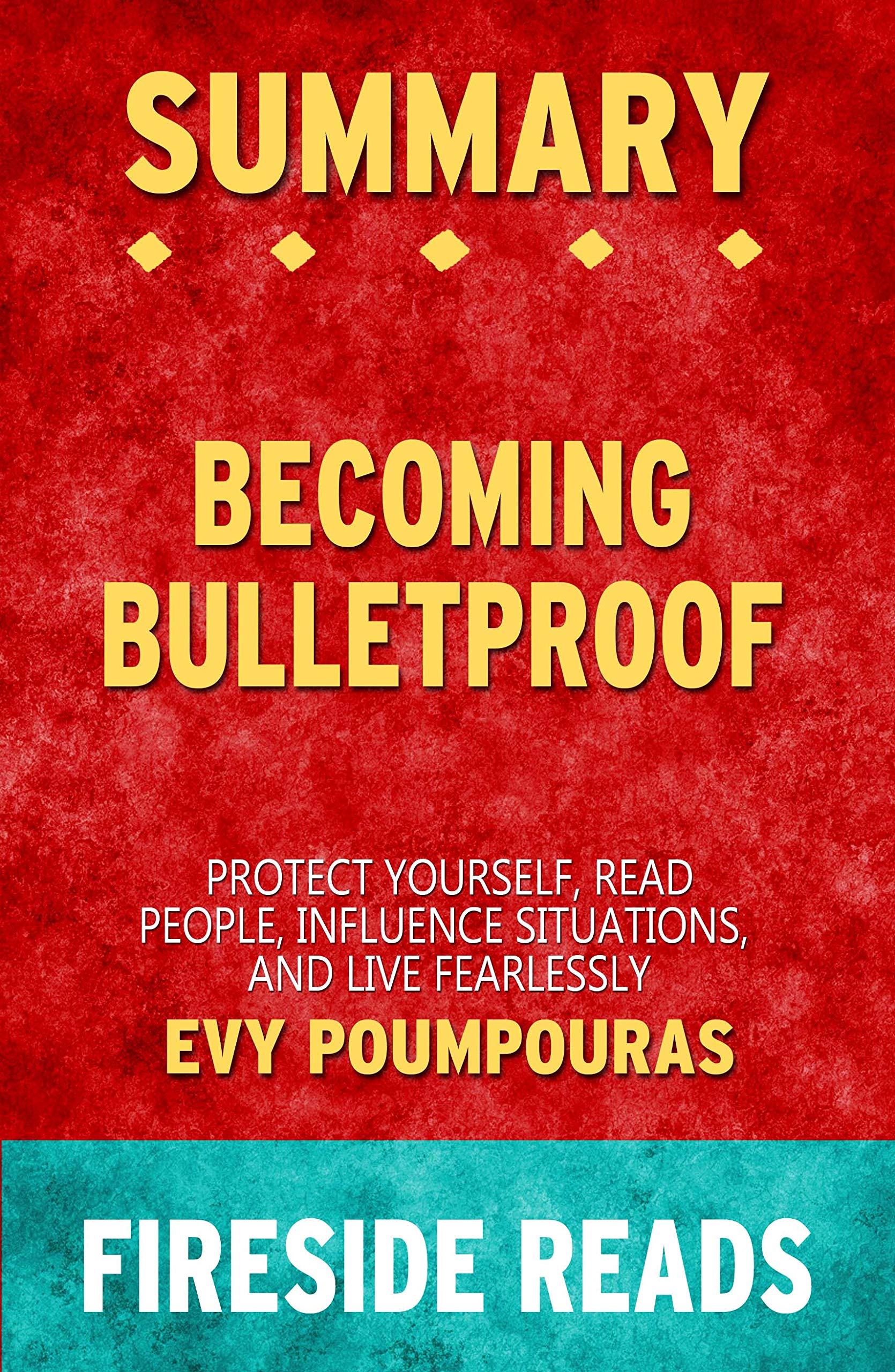Summary of Becoming Bulletproof: Protect Yourself, Read People ...