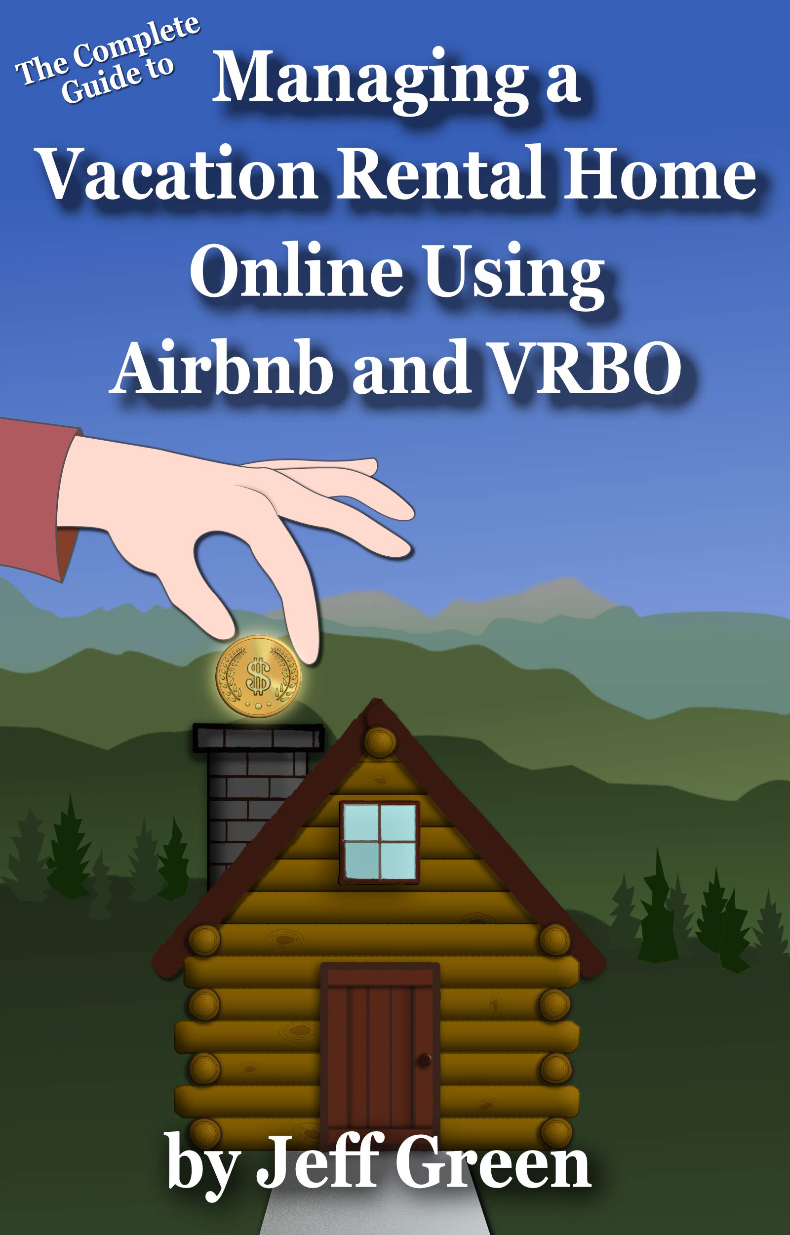 The Complete Guide to Managing a Vacation Rental Home Online Using ...