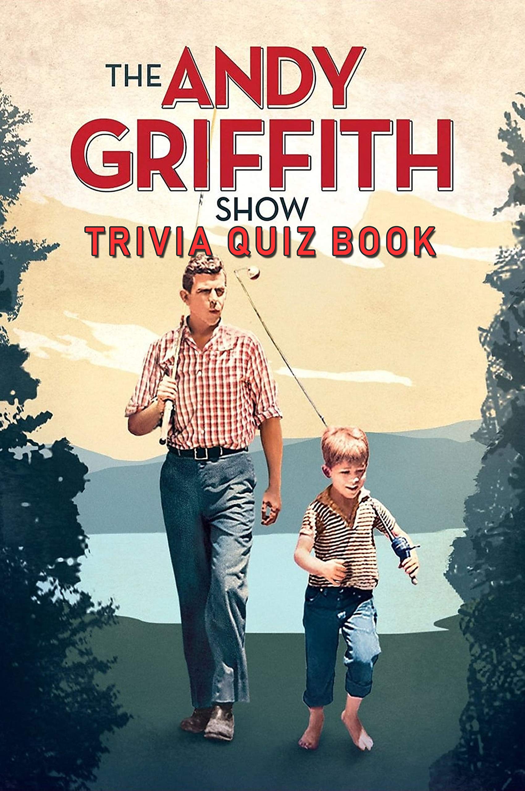 The Andy Griffith Show: Trivia Quiz Book by jack ruiz | Goodreads
