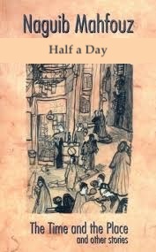Half a Day by Naguib Mahfouz | Goodreads