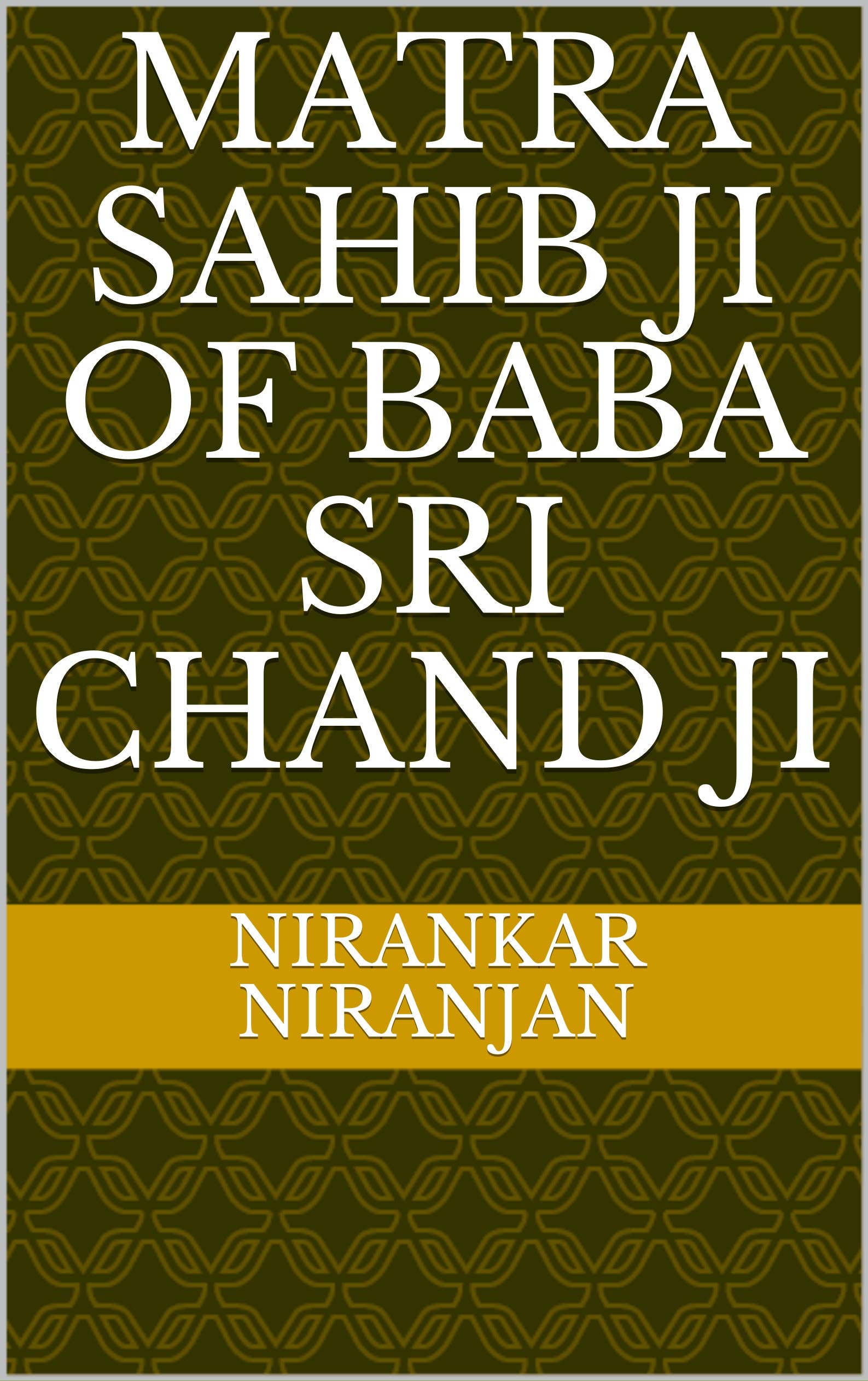 MATRA SAHIB JI Of BABA SRI CHAND JI by Nirankar Niranjan | Goodreads