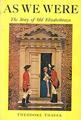 As We Were: The Story of Old Elizabethtown by Theodore Thayer | Goodreads
