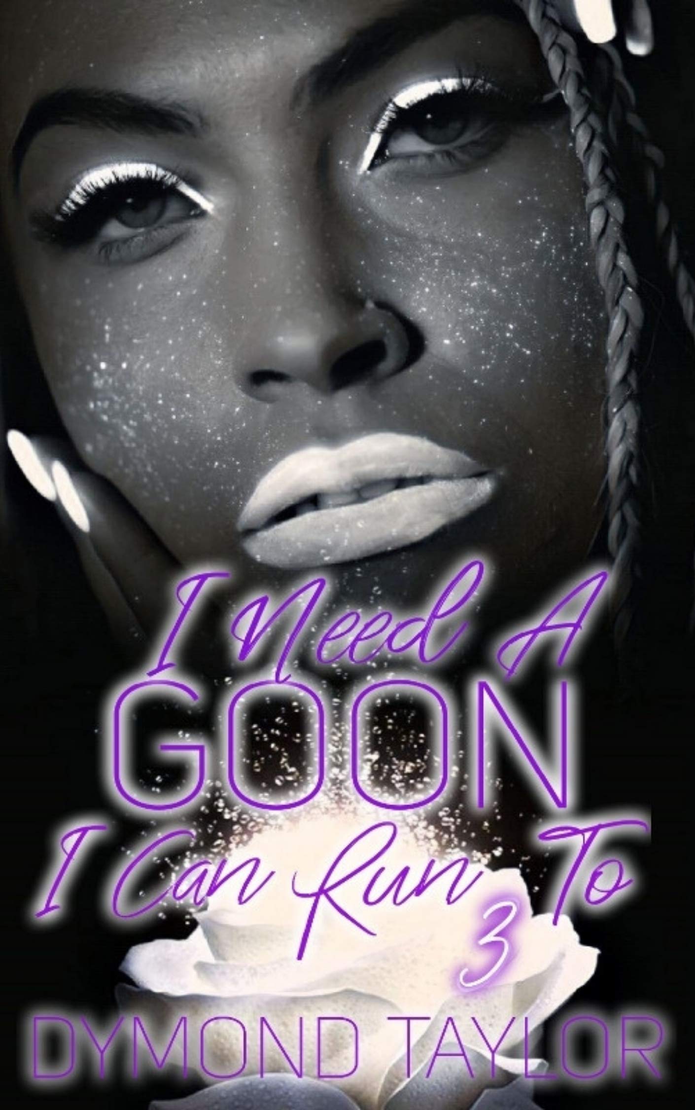I Need A Goon I Can Run To 3 by Dymond Taylor | Goodreads