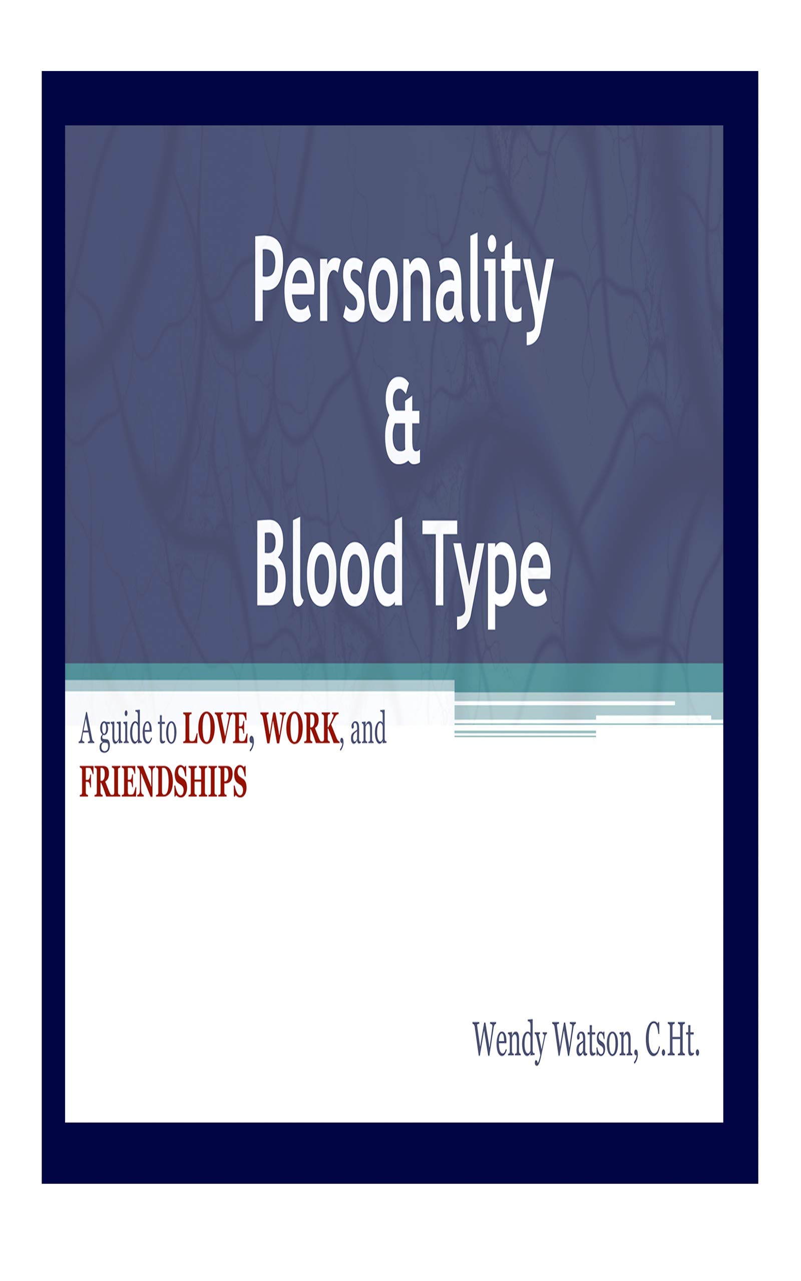 Personality & Blood Type: A Guide To Love, Work, & Friendship by Wendy ...