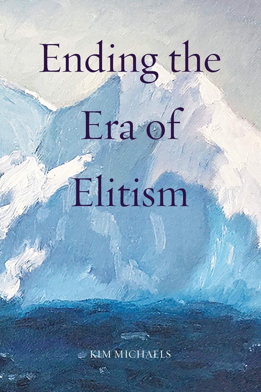 Ending the Era of Elitism (Spiritualizing the World) by Kim Michaels ...