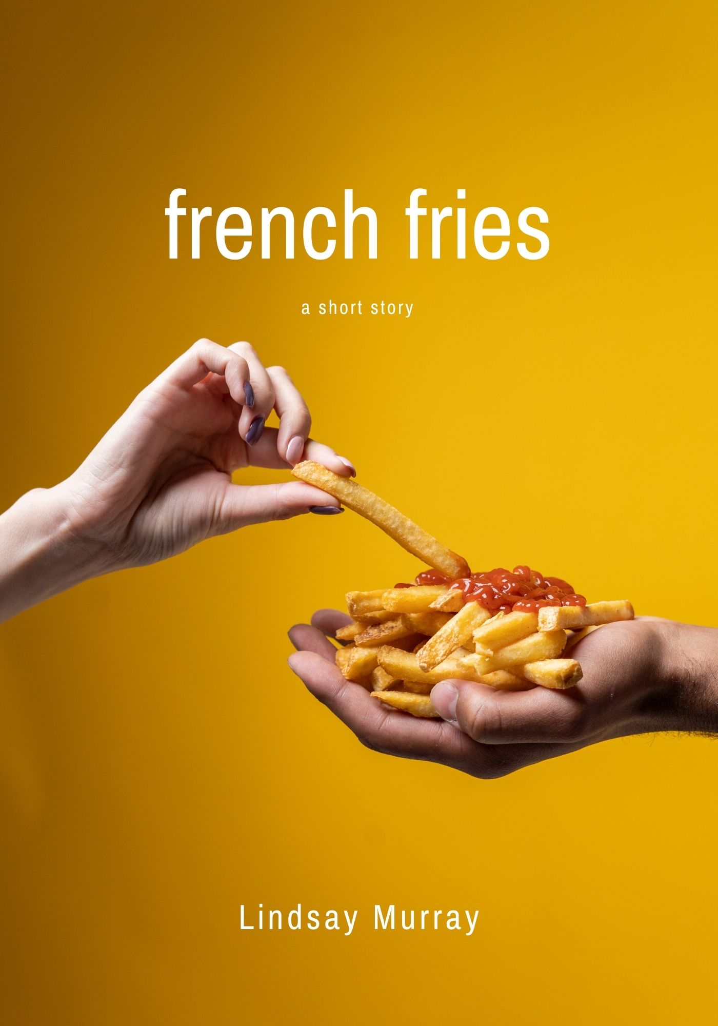 French Fries: a short story by Lindsay Murray | Goodreads