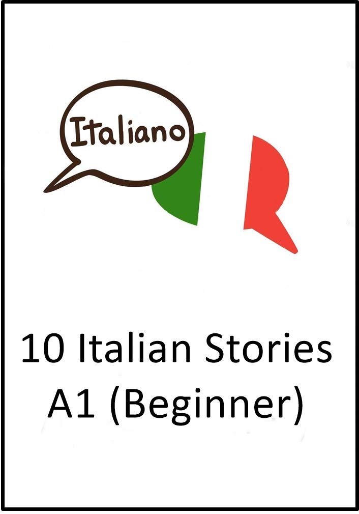 Italian Stories (Beginner): 10 Italian Stories (A1 Beginner) by Umut ...