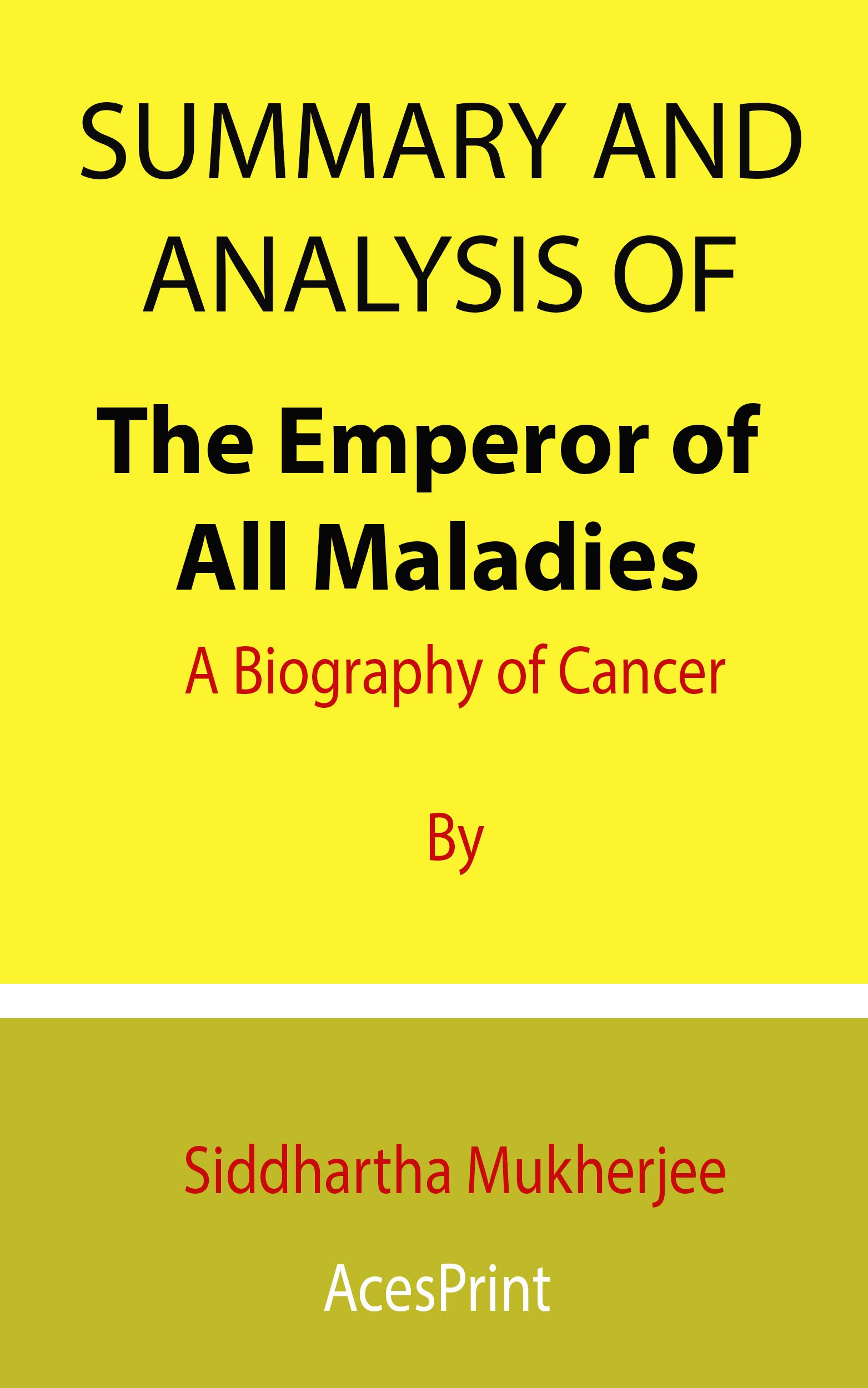 Summary and Analysis of The Emperor of All Maladies: A Biography of ...