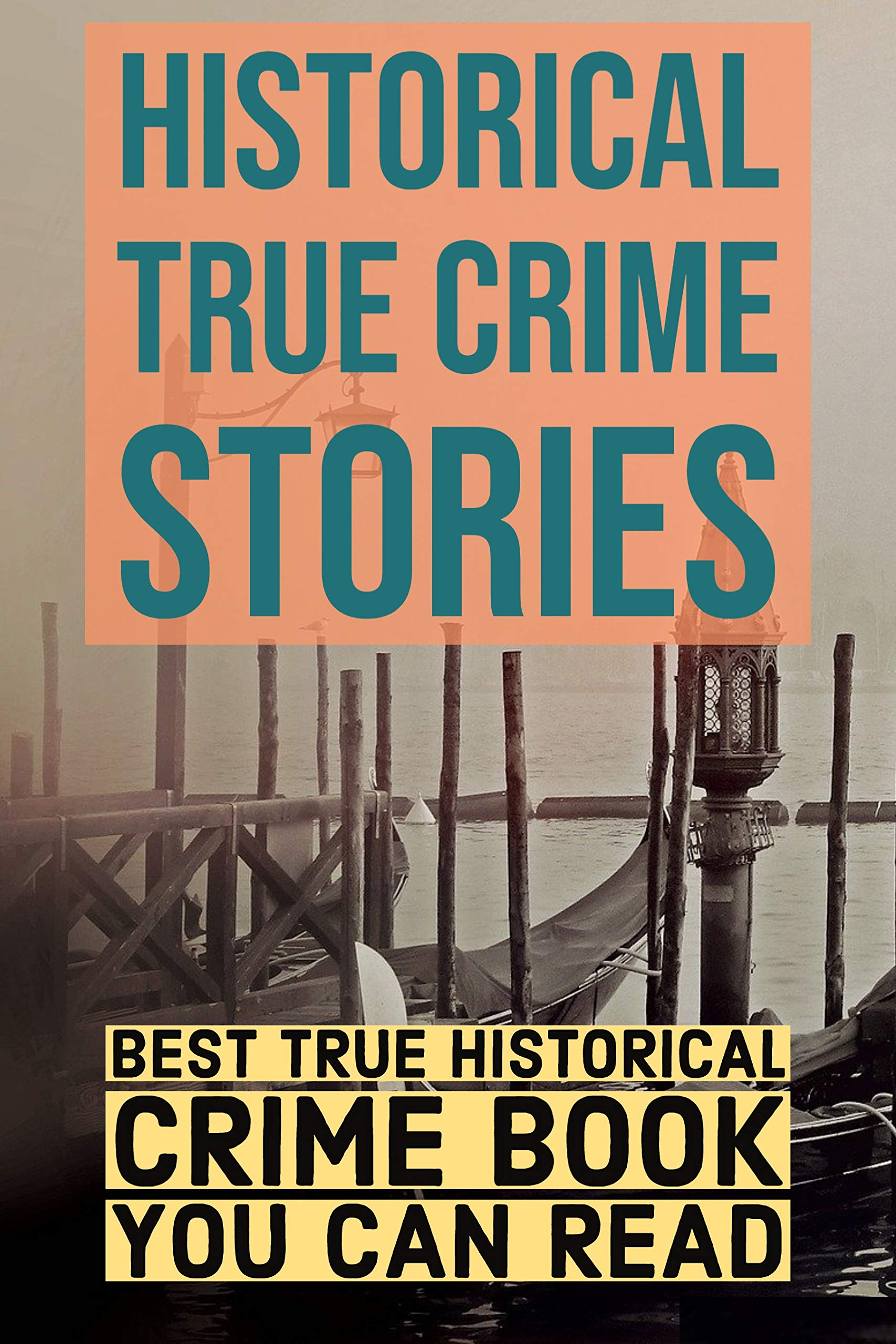 True Crime Stories: Historical True Crime Stories: Best True Historical ...