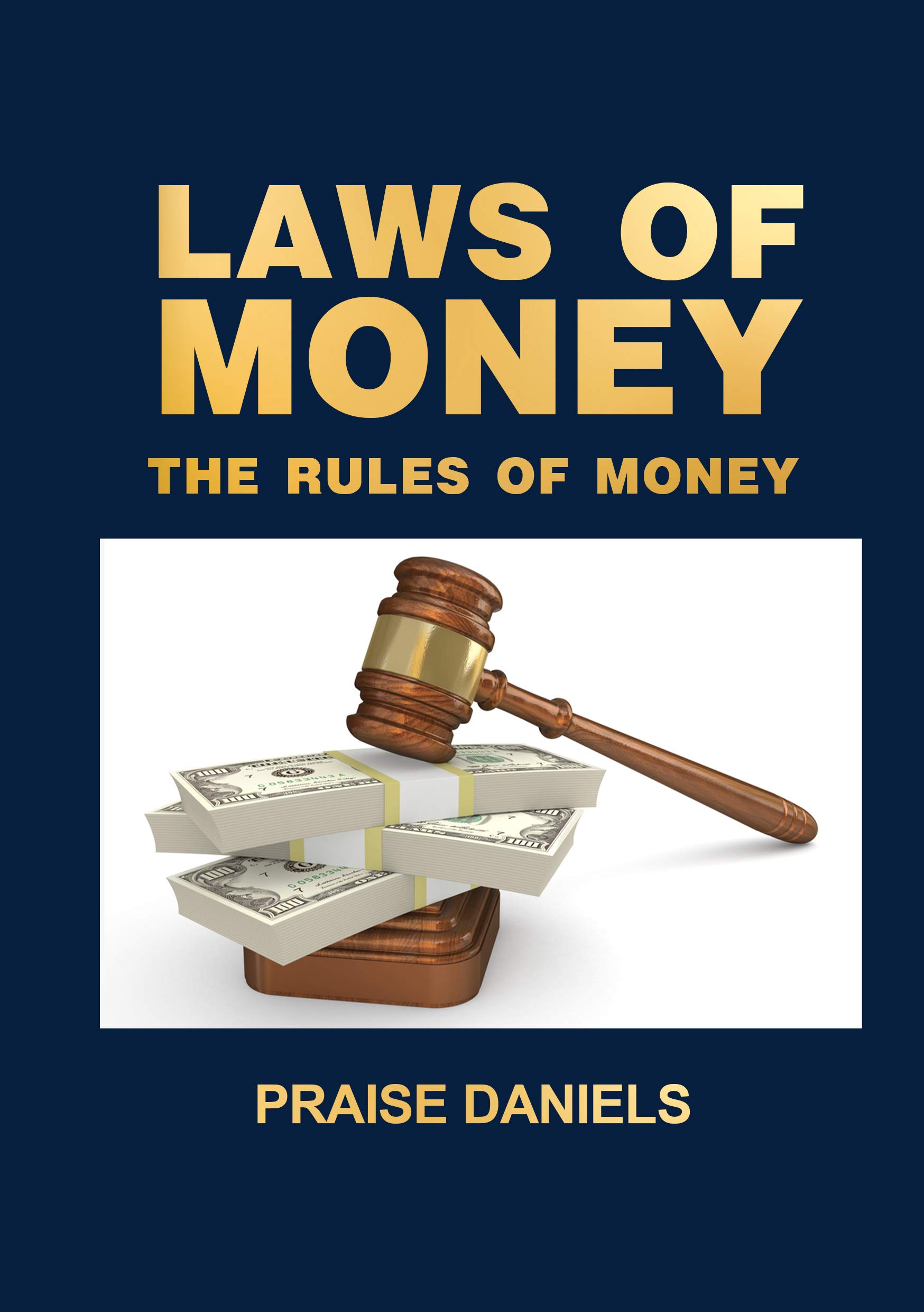 LAWS OF MONEY: The Rules Of Money by Praise Daniels | Goodreads