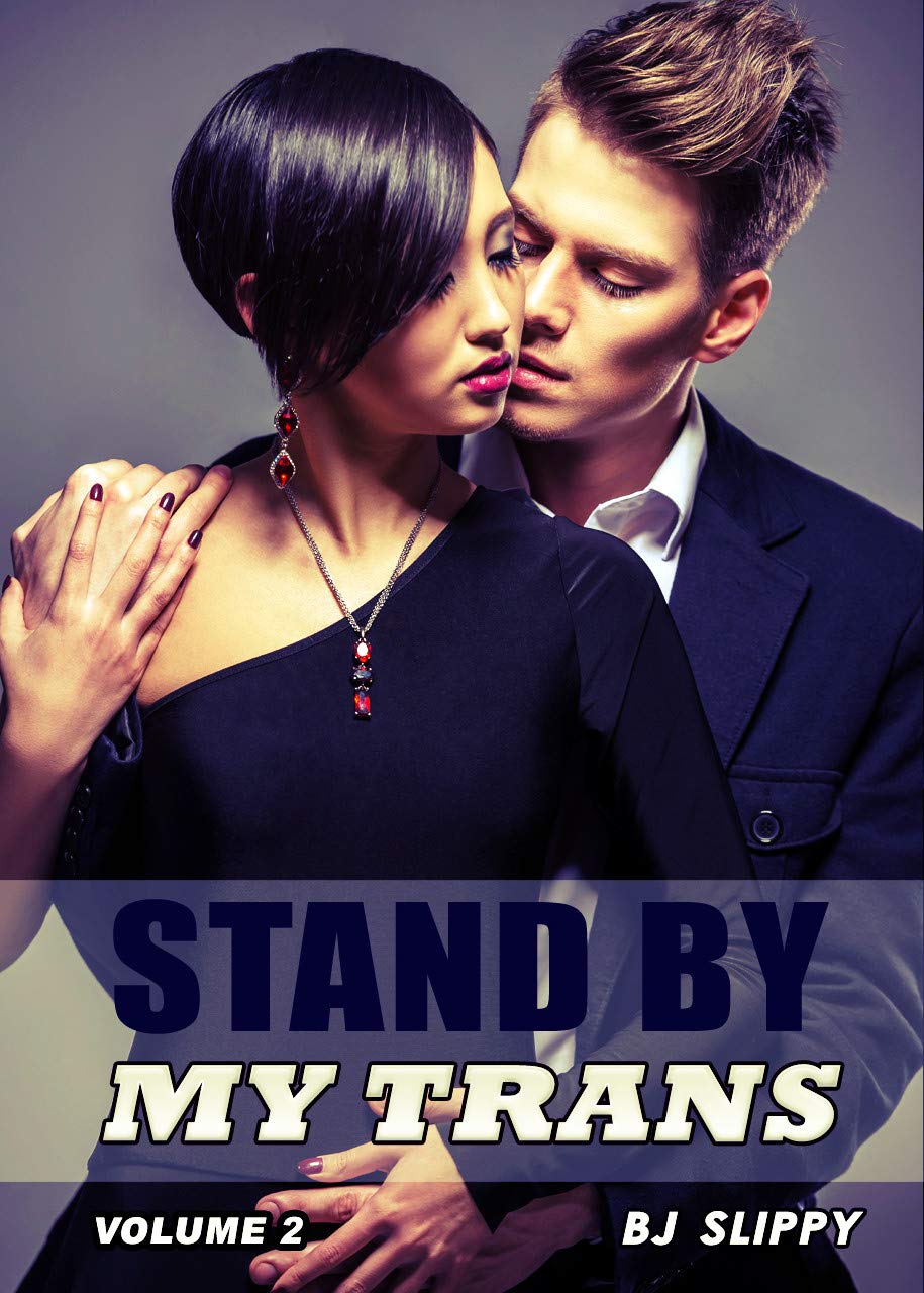 Stand By My Trans Volume 2: Transgender Erotica by BJ Slippy | Goodreads