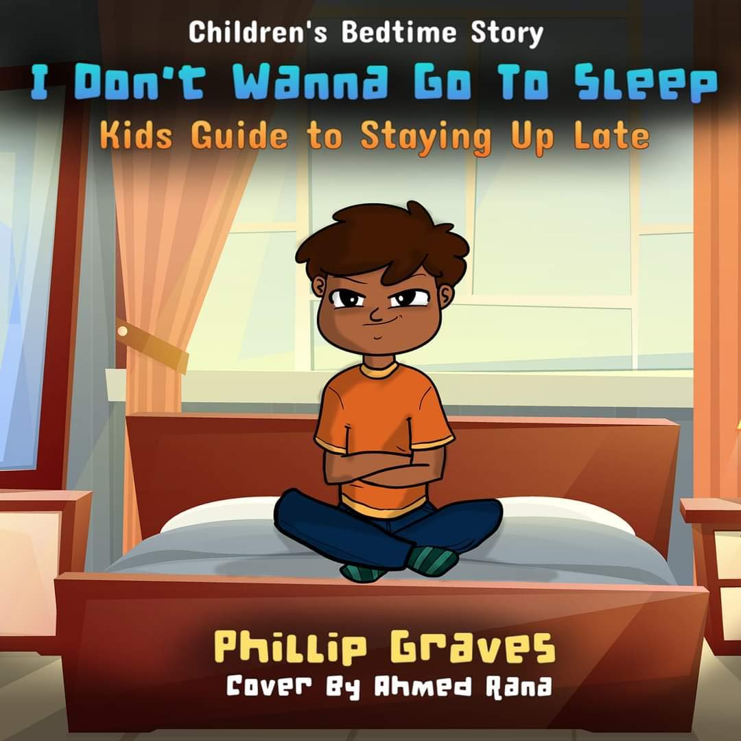 Children's Bedtime Story: I Don't Wanna Go To Sleep: Kid's Guide To ...