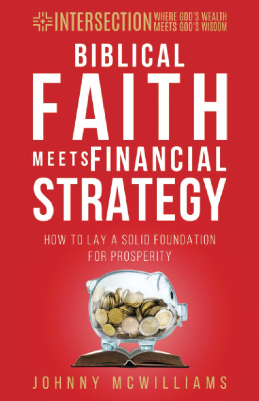 Biblical Faith Meets Financial Strategy: How to Lay a Solid Foundation ...