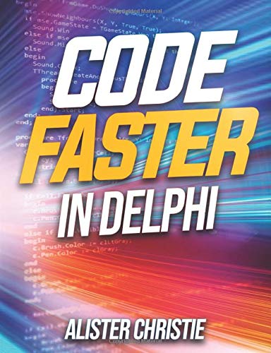 Code Faster in Delphi by Alister Christie | Goodreads
