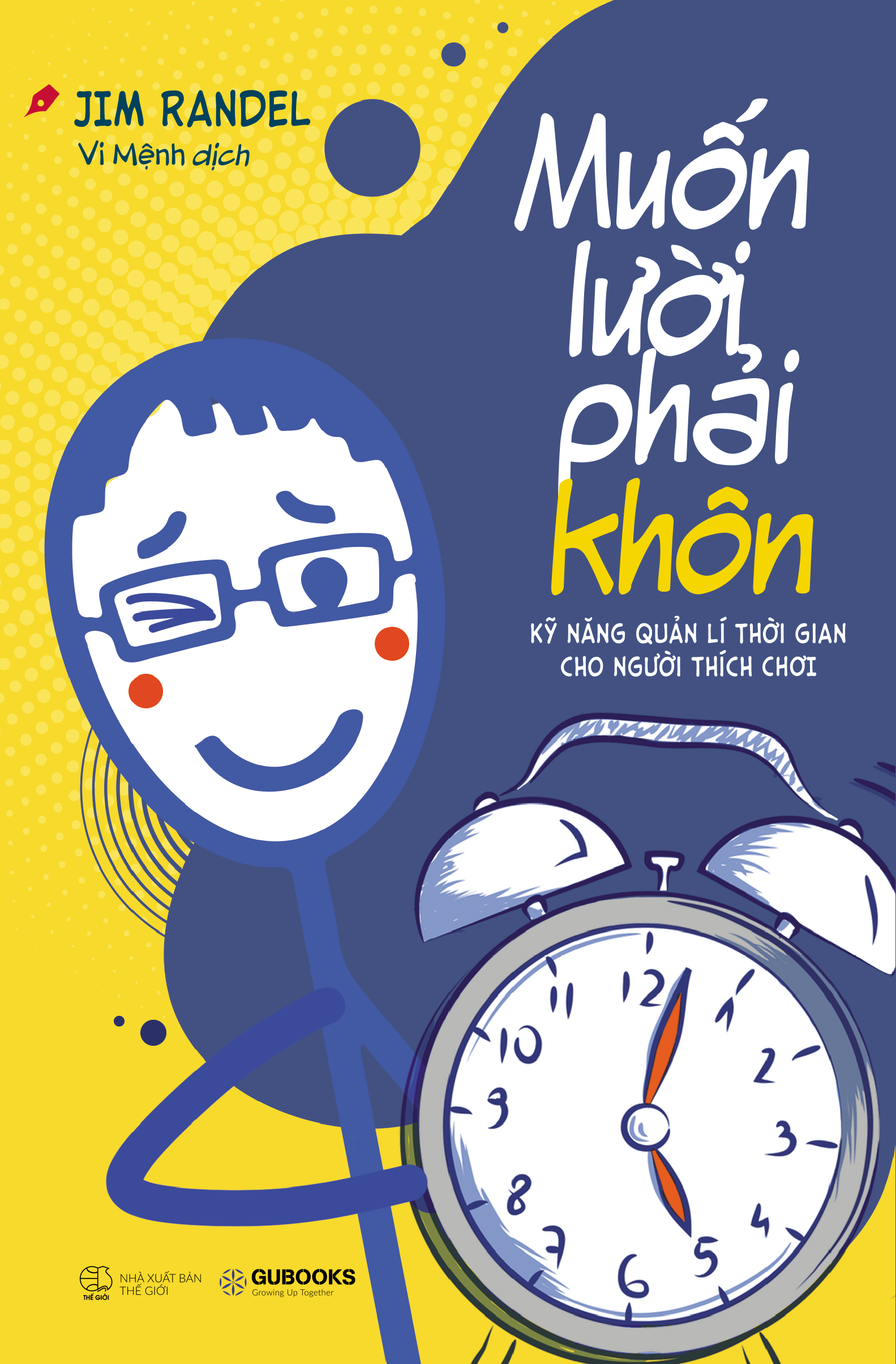 Muốn lười phải khôn - Kỹ năng quản lý thời gian cho người thích chơi by ...