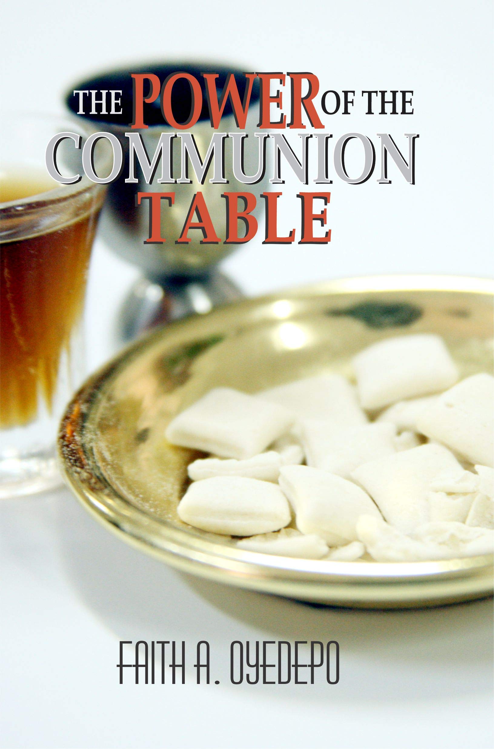The Power of The Communion Table by Faith A. Oyedepo | Goodreads