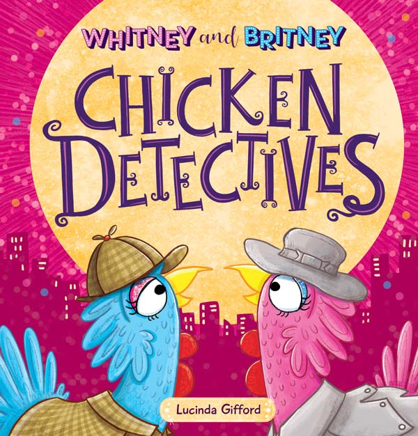 Whitney and Britney Chicken Detectives by Lucinda Gifford | Goodreads