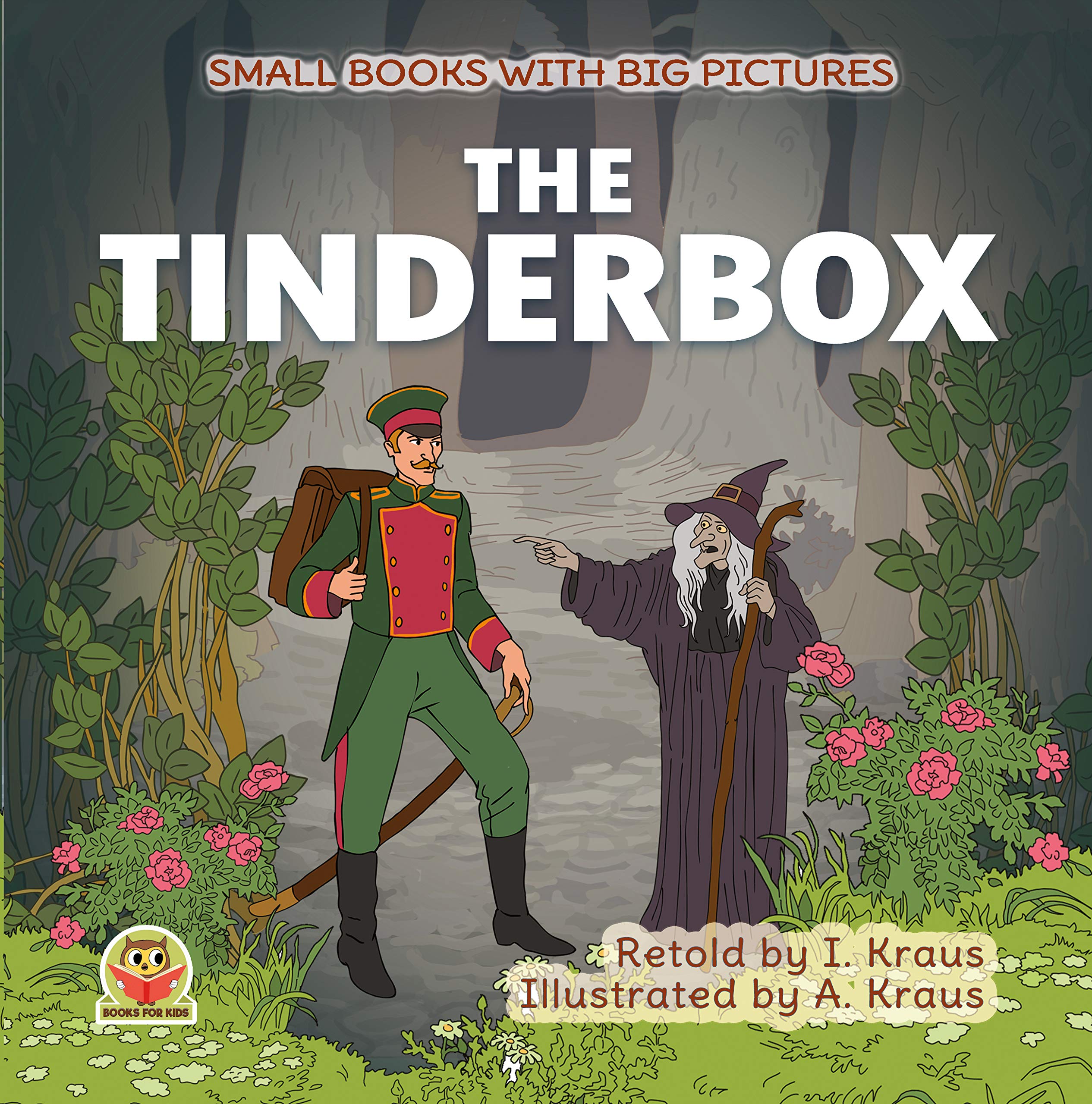 THE TINDERBOX: A short fairytale with pictures. For reading aloud with ...