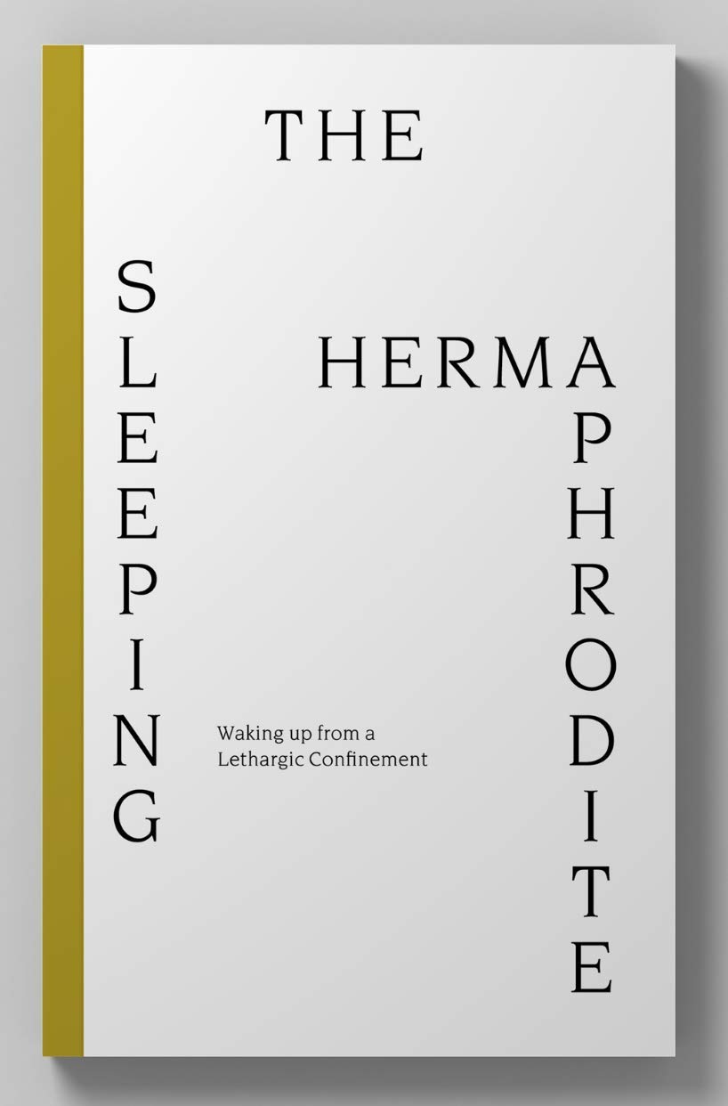 The Sleeping Hermaphrodite: Waking up from a Lethargic Confinement by ...