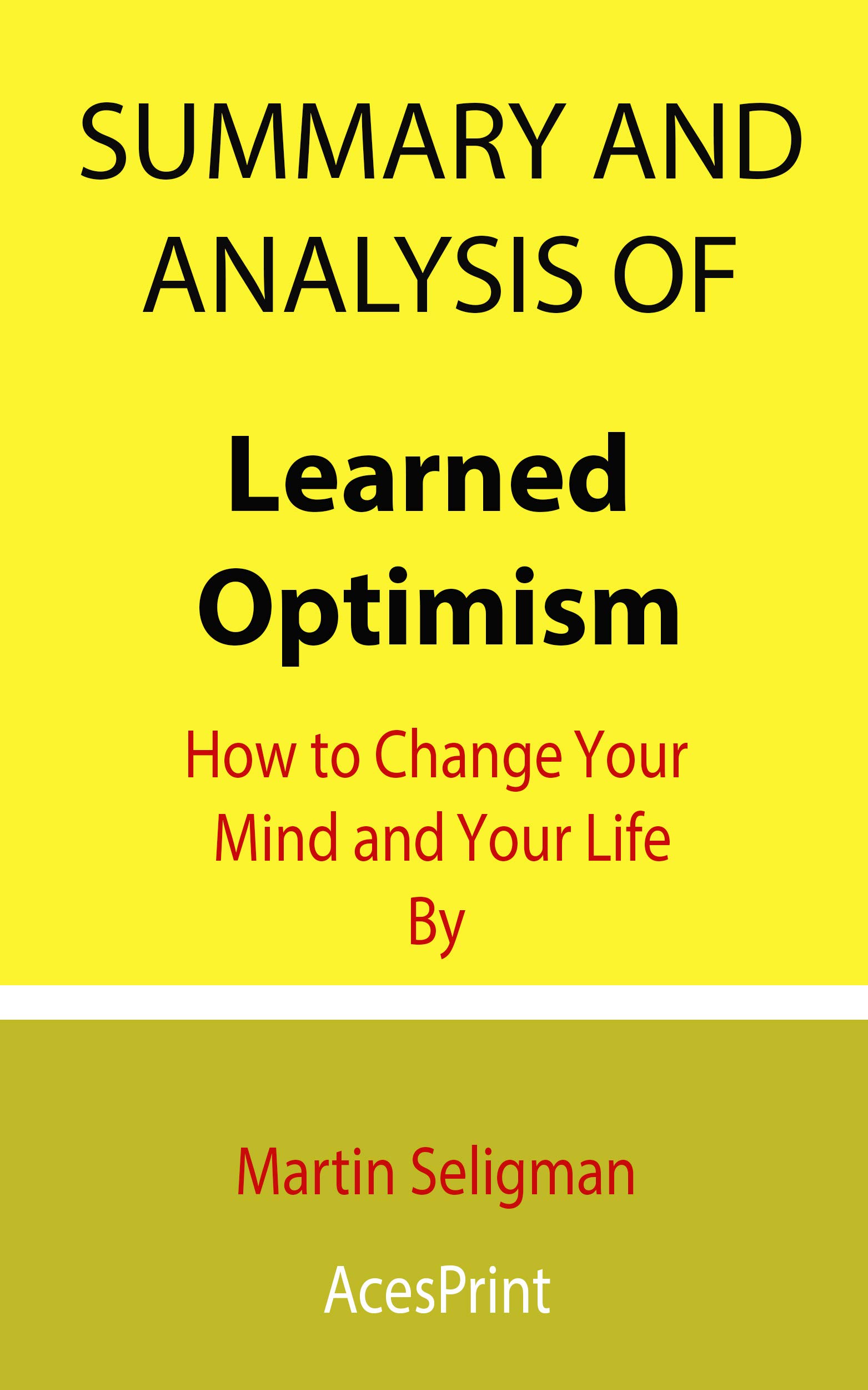 Summary and Analysis of Learned Optimism: How to Change Your Mind and ...