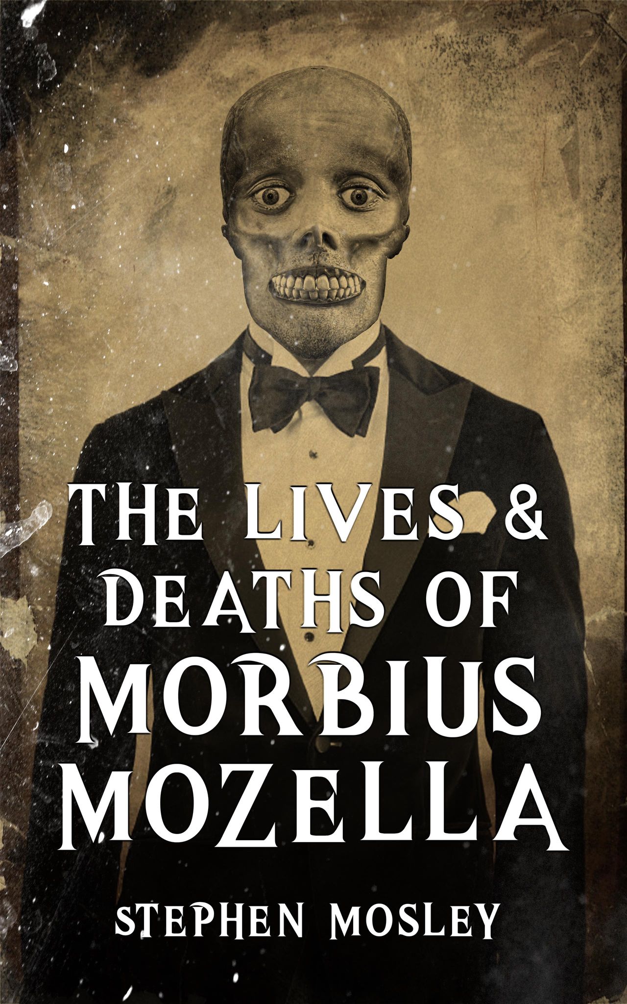 The Lives & Deaths of Morbius Mozella by Stephen Mosley | Goodreads