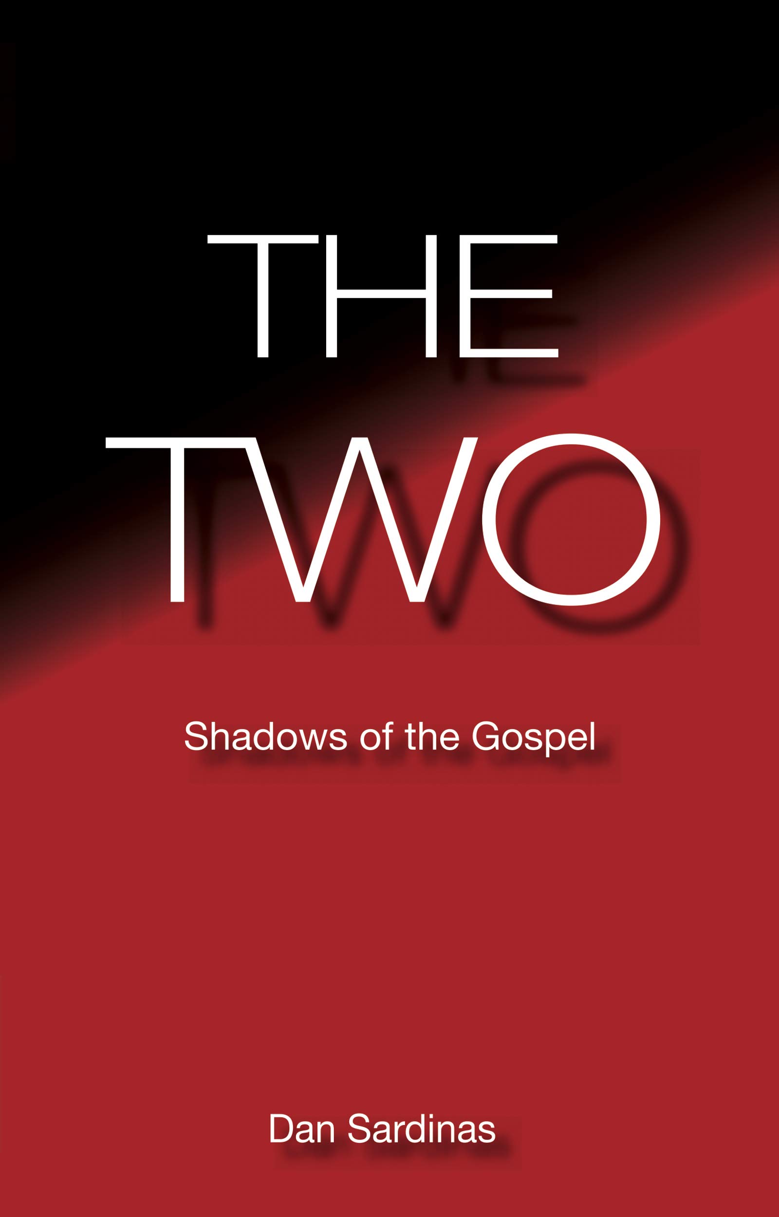 The Two: Shadows of the Gospel by Dan Sardinas | Goodreads