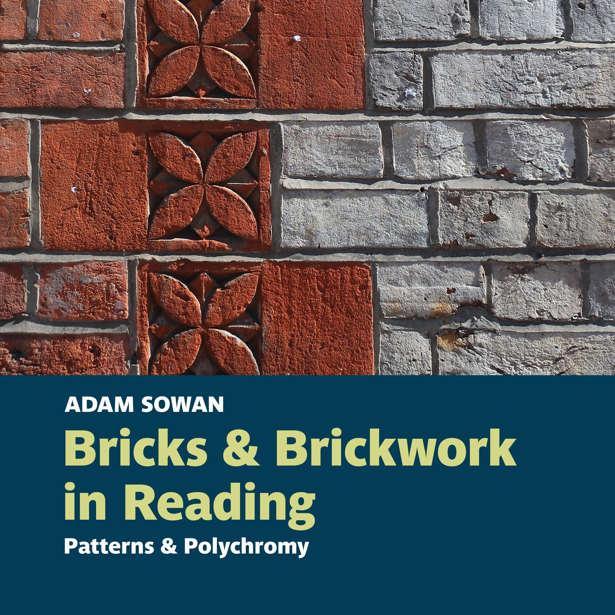 Bricks and Brickwork in Reading: Patterns and polychromy by Adam Sowan ...