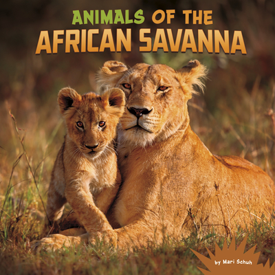 Animals of the African Savanna (Wild Biomes) by Mari Schuh | Goodreads