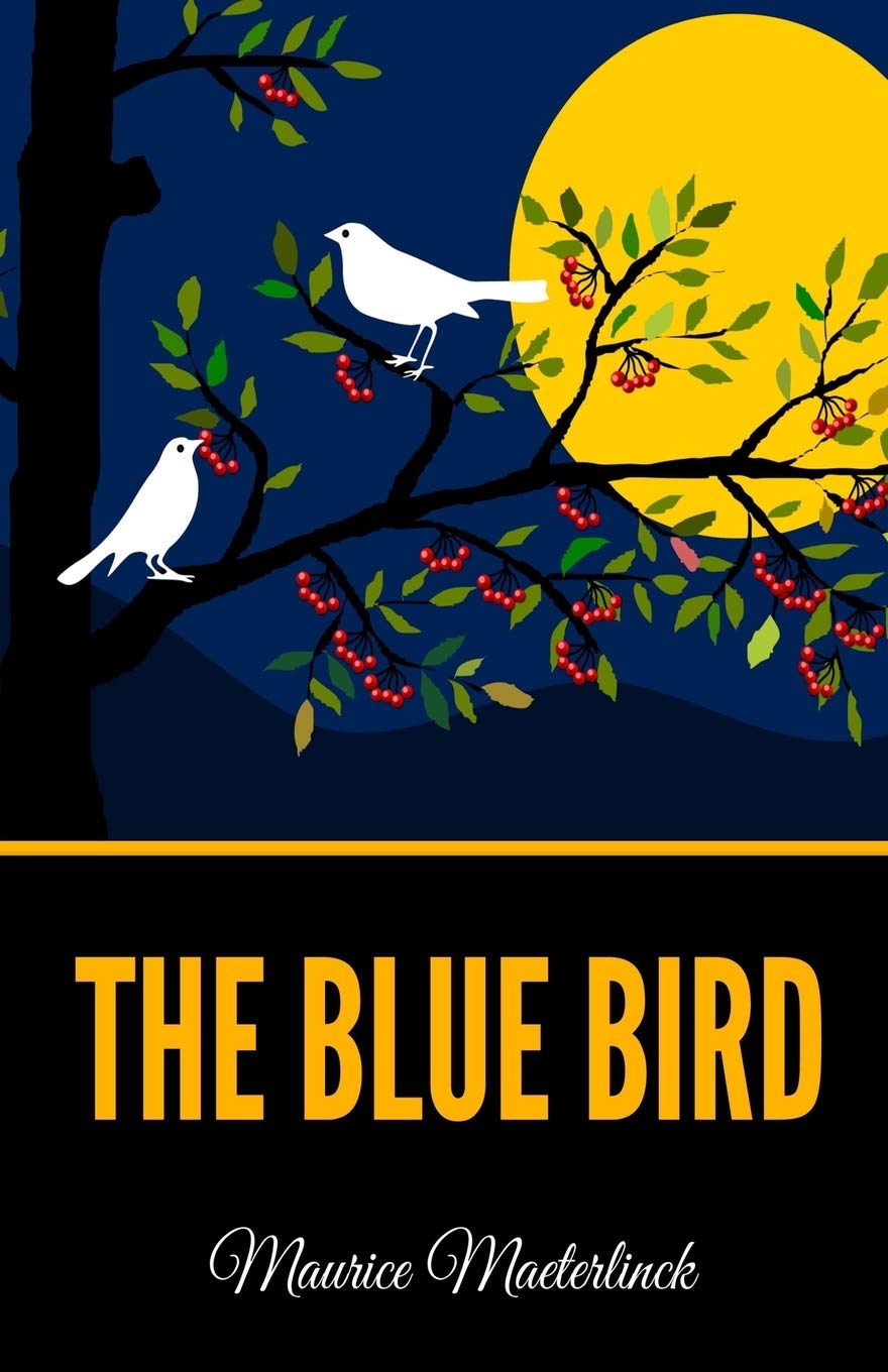 The Blue Bird by Maurice Maeterlinck | Goodreads
