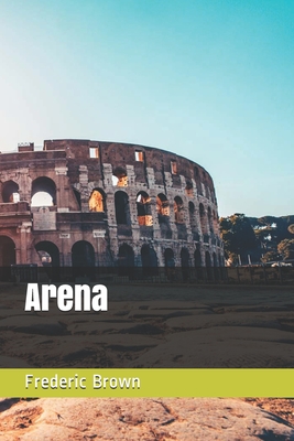 Arena by Frederic Brown | Goodreads