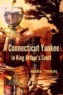 A Connecticut Yankee in King Arthur's Court: With original ...
