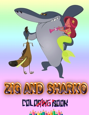 Zig and Sharko Coloring Book: Over 26 Pages of High Quality Zig and ...